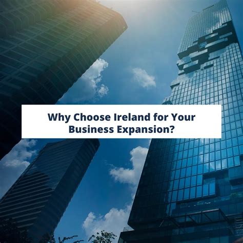 Why Choose Ireland For Your Business Expansion Richard Oshea Consultancy