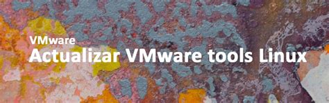 actualizar vmware tools linux tecnozero