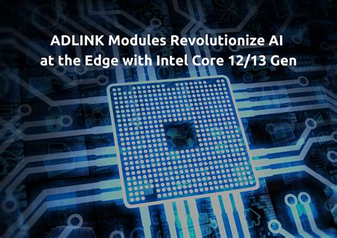 Driving Innovations Forward Adlink Modules Revolutionize Ai At The Ed