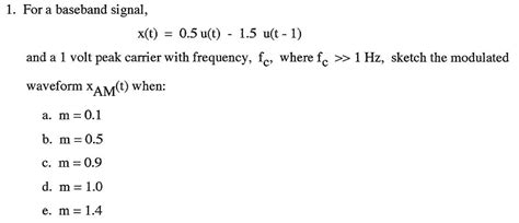 Solved 1 For A Baseband Signal X T 0 5u T −1 5u T−1 And