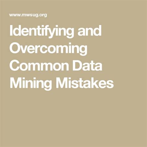 Identifying And Overcoming Common Data Mining Mistakes