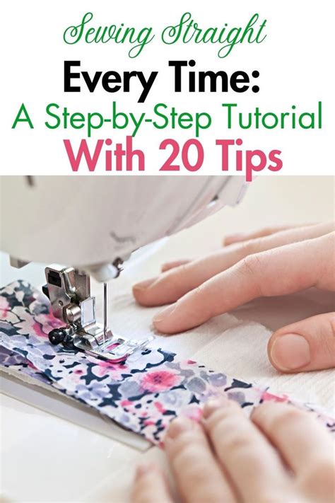 Sewing Straight Every Time A Step By Step Tutorial With 20 Tips