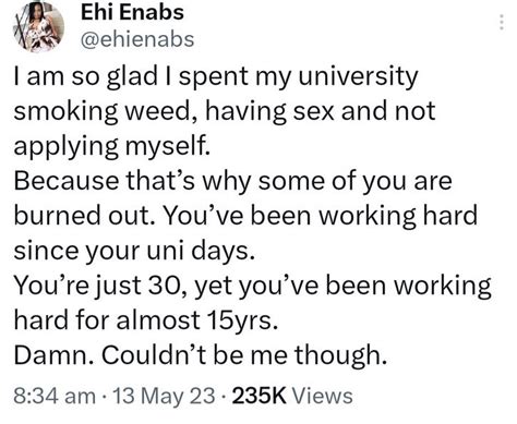 i m so glad i spent my university days smoking weed and having s3x
