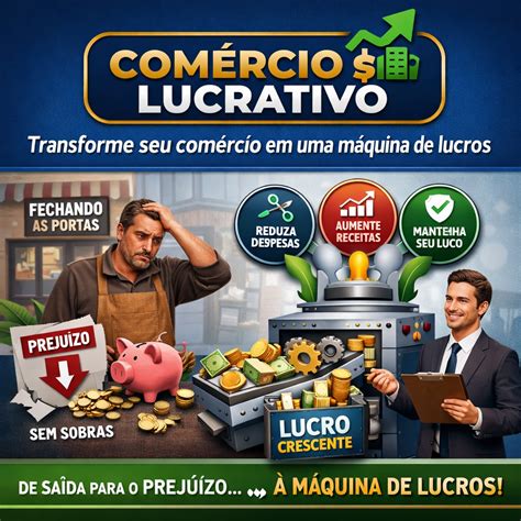 ComÉrcio Lucrativo Transforme Seu Comercio Em Uma Máquina De Lucr
