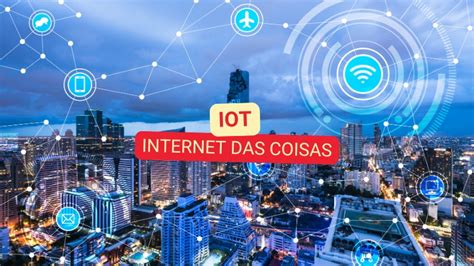 Iot A Evolução Da Inteligência Artificial Ia Tecnologia