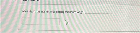 Solved What Clears The Market Of A Binding Minimum Wage
