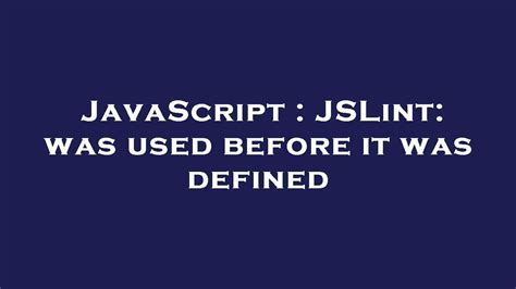 Javascript Jslint Was Used Before It Was Defined Youtube