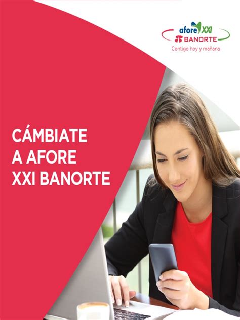 Cambiate A Afore Xxi Banorte Pdf Finanzas Y Dinero
