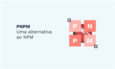 pnpm uma alternativa ao npm
