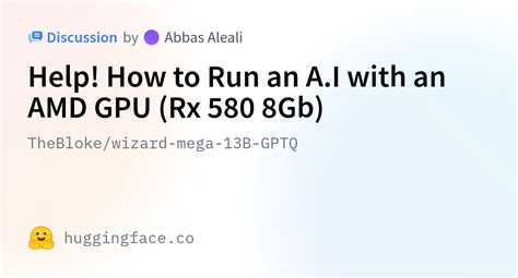 TheBloke Wizard Mega B GPTQ Help How To Run An A I With An AMD GPU Rx Gb