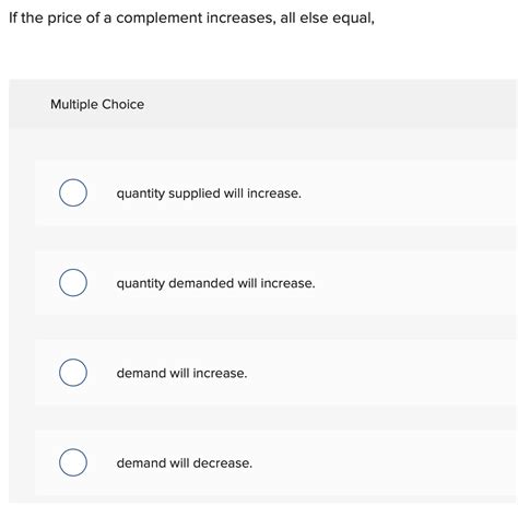 Solved If The Price Of A Complement Increases All Else