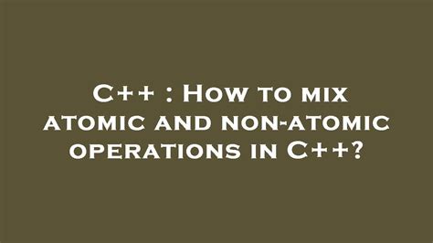 C How To Mix Atomic And Non Atomic Operations In C Youtube