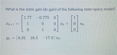 Solved What Is The Static Gain Dc Gain Of The Following