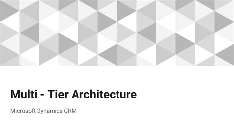 Microsoft Dynamics Crm Multi Tier Architecture Pptx