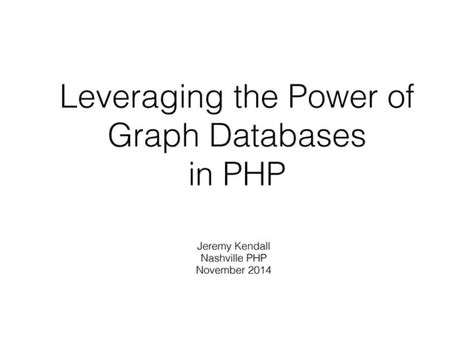 leveraging the power of graph databases in php ppt