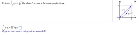 solved evaluate integral c 4x root y ds where c is given
