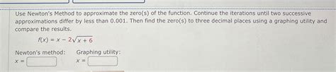 solved use newton s method to approximate the zero s ﻿of