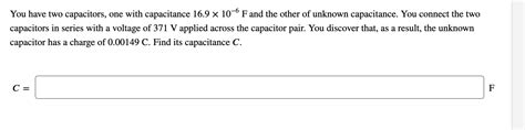 Solved You Have Two Capacitors One With Capacitance 16 9 X