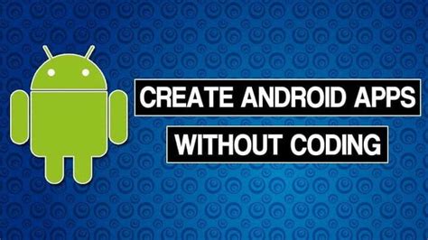 How To Create Android Apps Without Coding In 2020