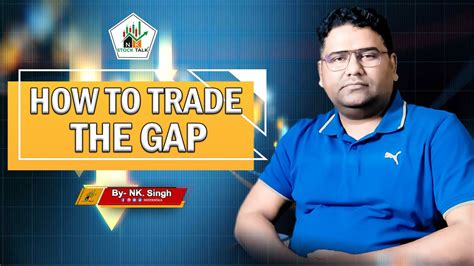 How To Trade The Gap By Nk Sir Nkstocktalk Youtube