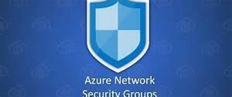 How To Use Network Security Group Nsg To Allow And Deny Access To A