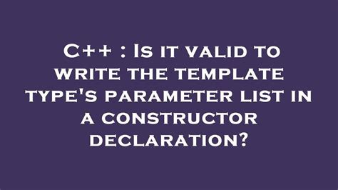 C Is It Valid To Write The Template Types Parameter List In A