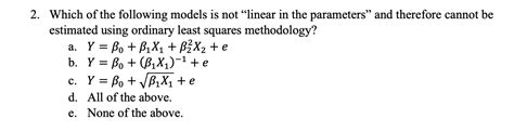 Solved Which Of The Following Models Is Not Linear In The Chegg