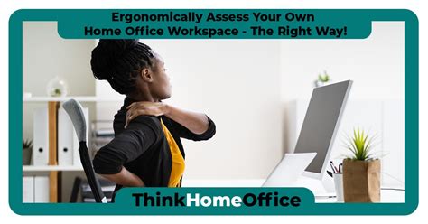 Ergonomically Assess Your Own Home Office Workspace The Right Way
