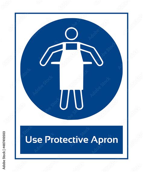 Use Protective Apron Mandatory Sign Work Safety Equipment Signs In