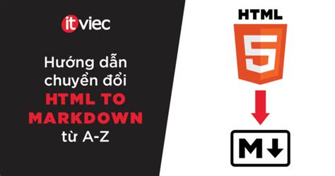 markdown là gì chi tiết cách chuyển đổi html sang markdown itviec blog