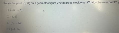 Solved Rotate The Point 5 8 On A Geometric Figure 270