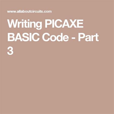 Writing Picaxe Basic Code Part 3 Coding Basic Writing
