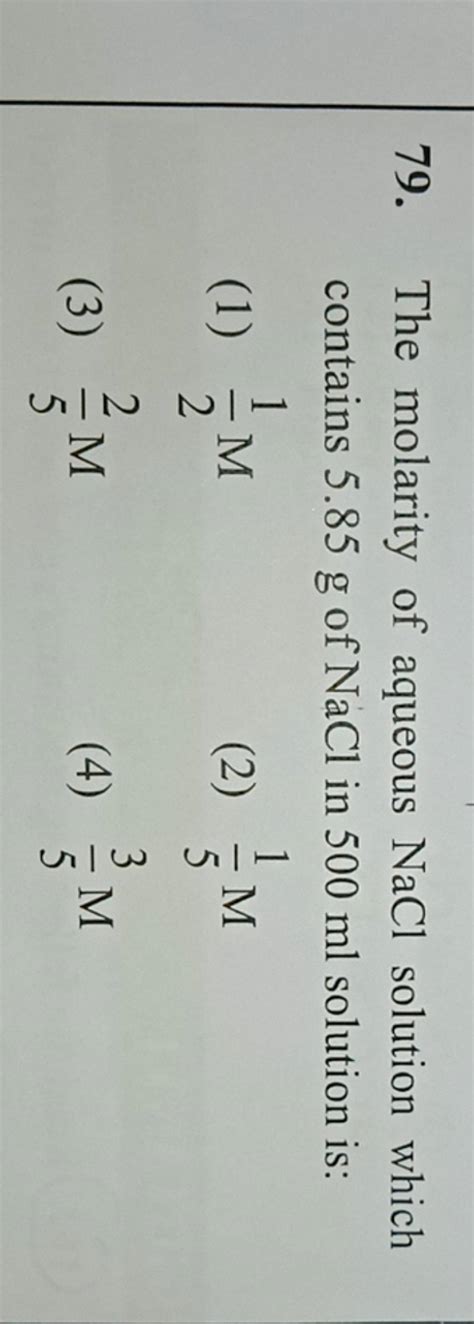 The Molarity Of Aqueous Nacl Solution Which Contains 5 85 G Of Nacl In 50