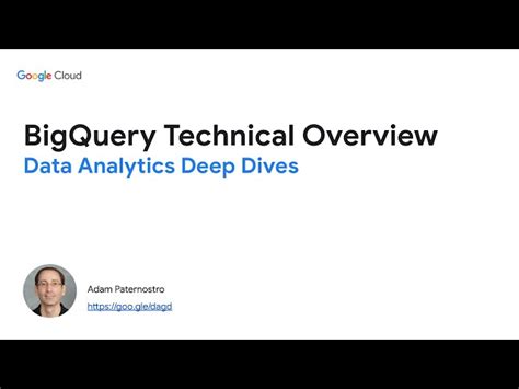 Data Analytics Deep Dives Bigquery Technical Overview