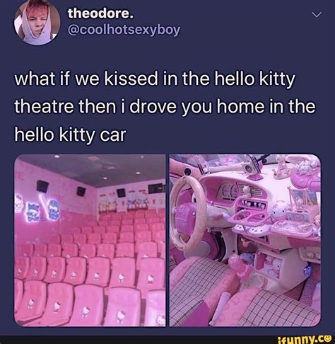 What If We Kissed In The Hello Kitty Theatre Then I Drove You Home In The Hello Kitty Car