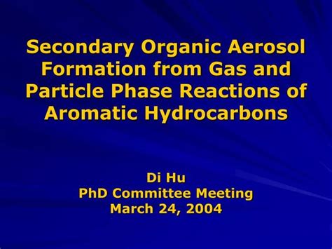 Ppt Secondary Organic Aerosol Formation From Gas And Particle Phase Reactions Of Aromatic