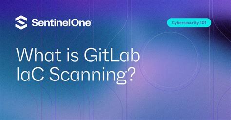 what is gitlab iac scanning sentinelone