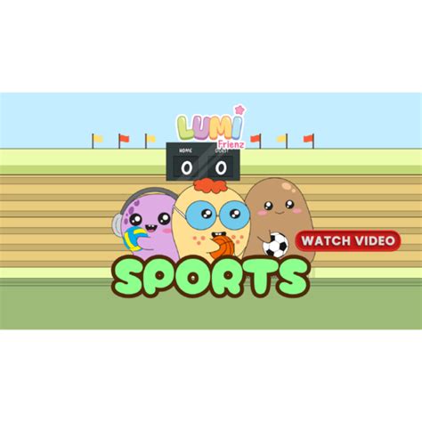 Learning About Sports With Lumi Frienz Edufrienz 99