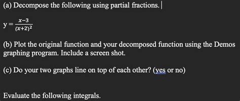 Solved A Decompose The Following Using Partial Fractions Chegg