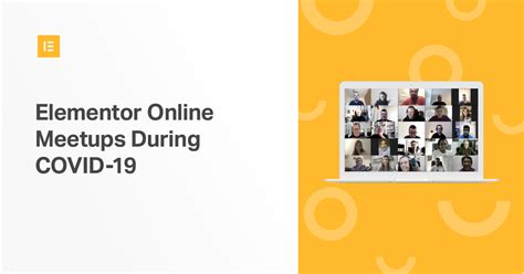 Elementor Community Online Meetup Guidance During COVID Elementor