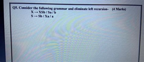 Solved Q5 Consider The Following Grammar And Eliminate Left