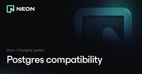 postgres compatibility neon docs