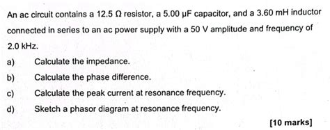Solved An Ac Circuit Contains A 12 5 Ω Resistor A 5 00 μf Capacitor