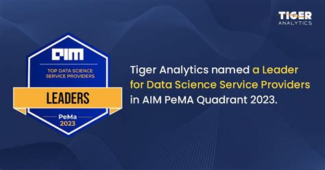 Tiger Analytics On Linkedin Tiger Analytics Is A Leader In The Aim Pema Quadrant For Data Science