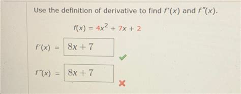 Solved Use the definition of derivative to find f'(x) ﻿and | Chegg.com