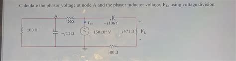 Solved Calculate The Phasor Voltage At Node A And The Phasor