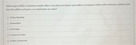 Solved What Type Of B2c E Business Model Offers A Location