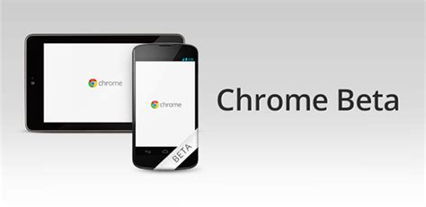 Google Chrome Beta Channel Launches On Android Gives Users Devs Early Access To Upcoming