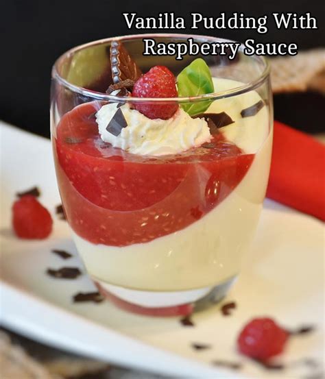 Vanilla Pudding With Raspberry Sauce Recipe