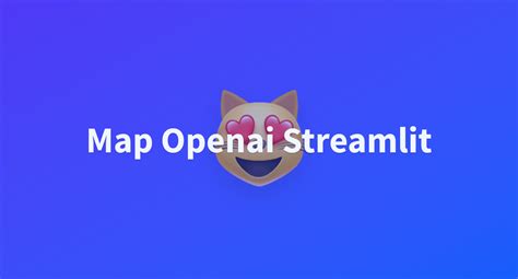 Map Openai Streamlit A Hugging Face Space By Martianband1t